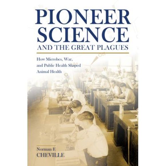 Norman F. Cheville | Other | Pioneer Science And The Great Plagues How Microbes War And Public ...